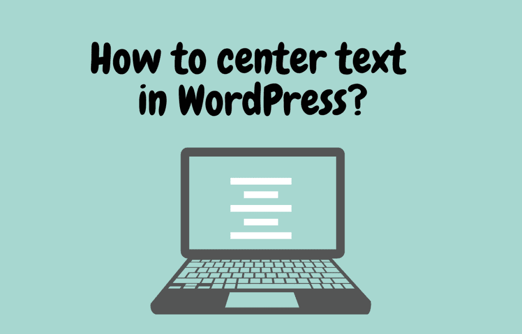 How to easily Center Text in WordPress? - JustFreeWPThemes