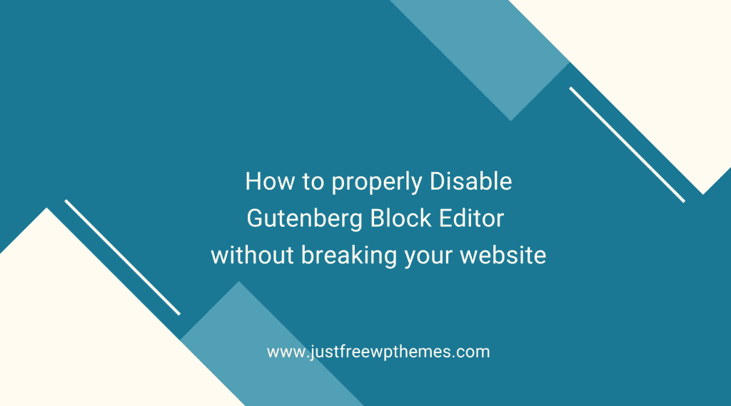 How To Properly Disable Gutenberg Block Editor Without Breaking Your