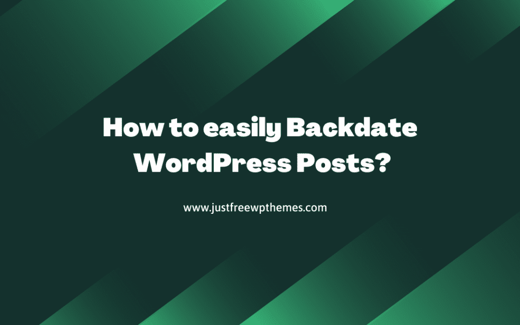 How to easily Backdate WordPress Posts? - JustFreeWPThemes