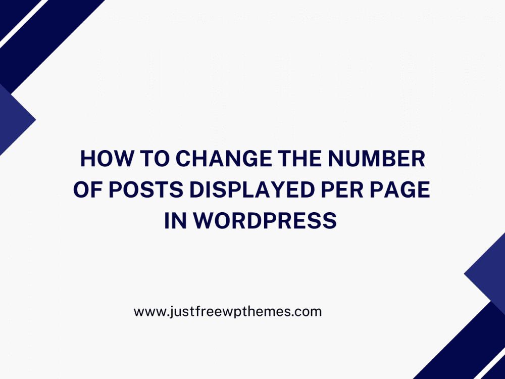 Quick Guide Of How To Change The Number Of Posts Displayed Per Page JustFreeWPThemes