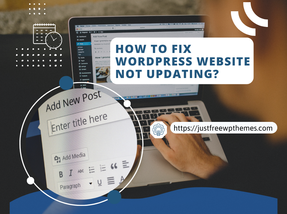 How To Fix Wordpress Website Not Updating Immediately JustFreeWPThemes