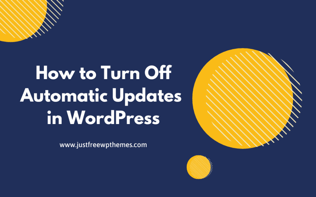 How To Turn Off Automatic Updates In Wordpress Justfreewpthemes